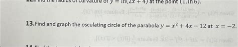 Solved 13find And Graph The Osculating Circle Of The