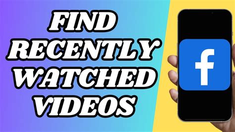 How To Find Recently Watched Videos On Facebook App Youtube