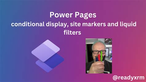 Power Pages Conditional Display Site Markers And Liquid Filters