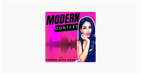 MODERN CONTEXT With Yasmin Aliya Khan Podcast Series Apple Podcasts