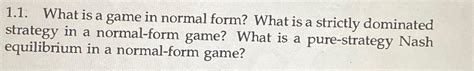solved 1 1 ﻿what is a game in normal form what is a