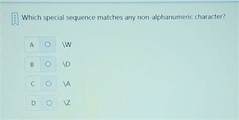 Solved Which Special Sequence Matches Any Non Alphanumeric Chegg