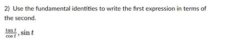 Solved Use The Fundamental Identities To Write The First Chegg