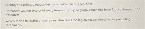 Solved Identify The Primary Fallacy Being Committed In This Chegg