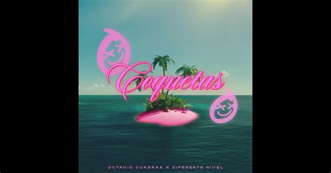 ‎Coquetas - Single - Album by Octavio Cuadras & Diferente Nivel - Apple Music