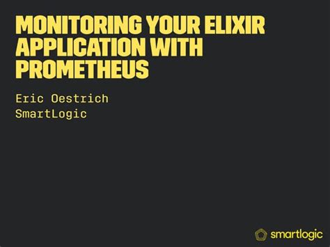 Monitoring Your Elixir Application With Prometheus Ppt