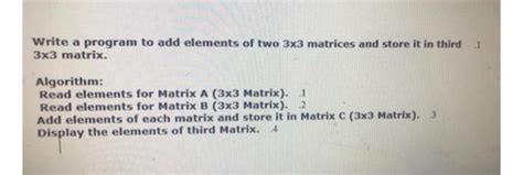 Solved Write A Program To Add Elements Of Two 3x3 Matrices
