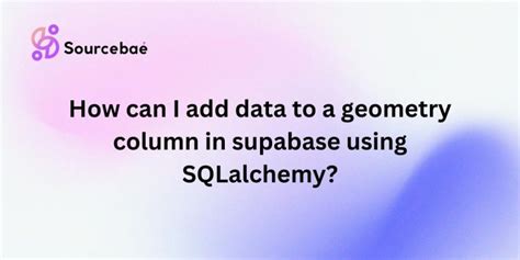 How Can I Add Data To A Geometry Column In Supabase Using SQLalchemy