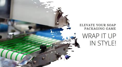 Secondary Soap Wrapping Machines Revolutionizing Soap Packaging