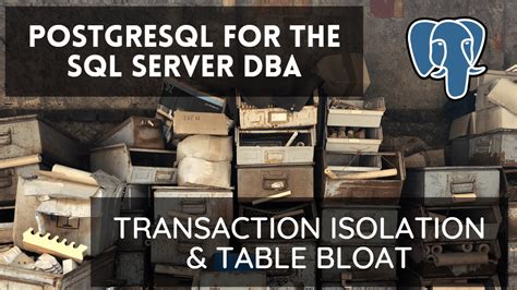 Postgresql For The Sql Server Dba Transaction Isolation And Table