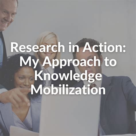 Research In Action My Approach To Knowledge Mobilization Knowledge Mobilization For Settlement