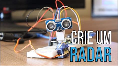Como Criar Um Radar Arduíno Com Monitoramento Pelo Pc Youtube
