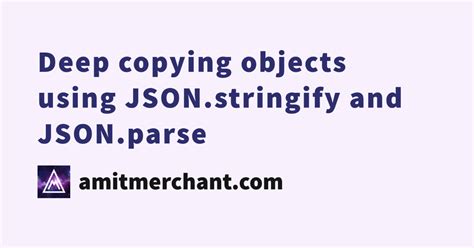 deep copying objects using json striny and json parse — amit