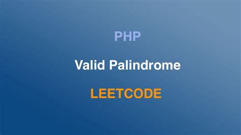 Solving Valid Palindrome Leetcode Problem With Php Youtube