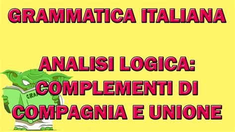 Analisi Logica I Complementi Di Compagnia E Unione YouTube