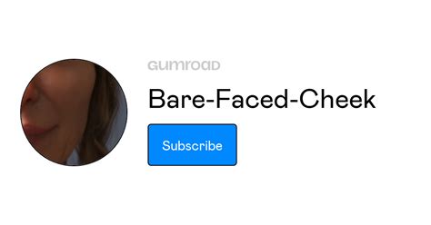 Bare Faced Cheek