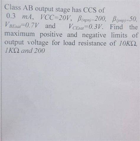 solved class ab output stage has ccs of 0 3 ma vcc 20v