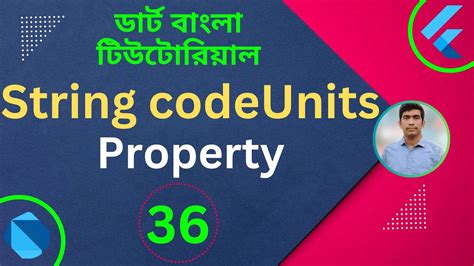 Dart String Codeunits Property Dart Tutorial For Flutter In Bangla Youtube