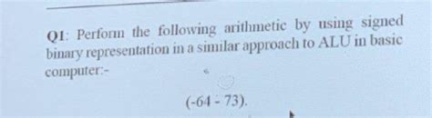 Solved Q Perform The Following Arithmetic By Using Signed Chegg