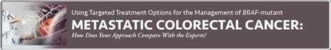 Using Targeted Treatment Options For The Management Of BRAF Mutant Metastatic Colorectal Cancer