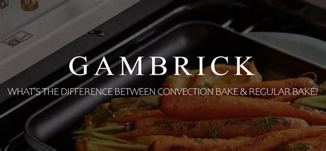 What Is Difference Between Convection Bake And Convection Roast At