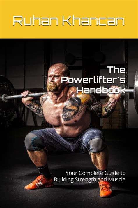 The Powerlifter S Handbook Your Complete Guide To Building Strength