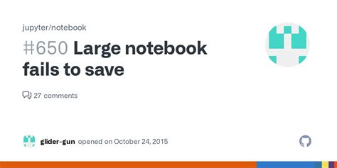 Large Notebook Fails To Save · Issue 650 · Jupyternotebook · Github