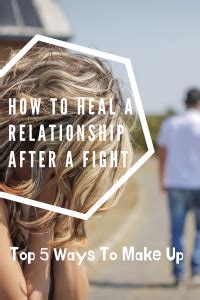How To Heal A Relationship After A Fight Top Ways To Make Up