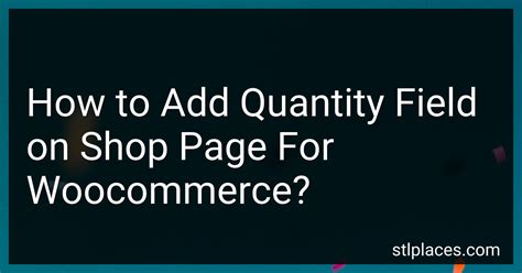 how to add quantity field on shop page for woocommerce in 2025