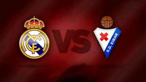 Canal De Televisión Para Ver En Vivo El Real Madrid Vs Eibar