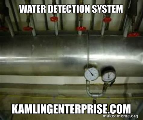 Water Detection System Meme Generator