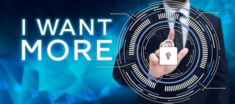 Sign Displaying I Want More Conceptual Photo Not Having Enough Of Something Bigger Challenges