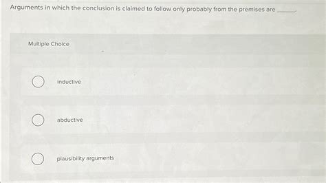 Solved Arguments In Which The Conclusion Is Claimed To