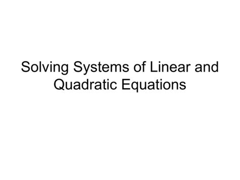 Solving Systems Of Linear And Quadratic Equations
