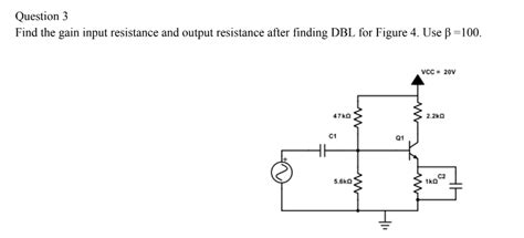 Solved Question3 Find The Gain Input Resistance And Output