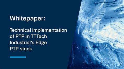 Whitepaper Technical Implementation Of Ptp In Tttech Industrials Edge