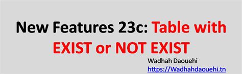 New Features 23c Table With Exist Or Not Exist Wadhah Daouehi