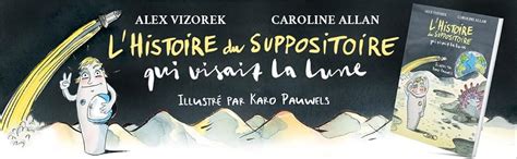 Amazon Fr L Histoire Du Suppositoire Qui Visait La Lune Vizorek