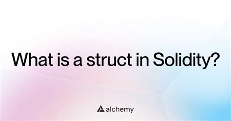 What Is A Struct In Solidity