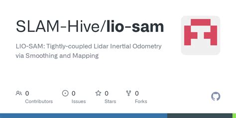 Github Slam Hive Lio Sam Lio Sam Tightly Coupled Lidar Inertial
