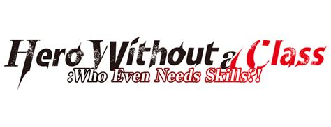 Hero Without A Class Who Even Needs Skills Season 1 Episode 11 Classless Hero