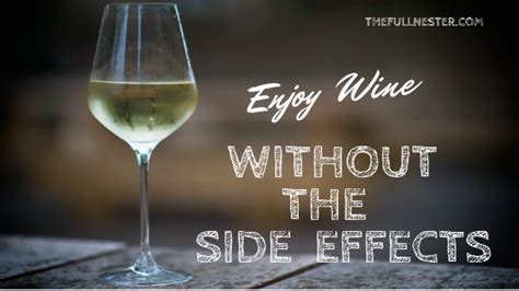 Enjoy Your Wine Without The Side Effects The Full Nester