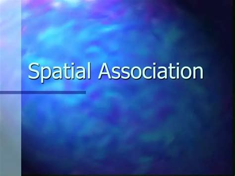 Ppt Spatial Association Powerpoint Presentation Free Download Id