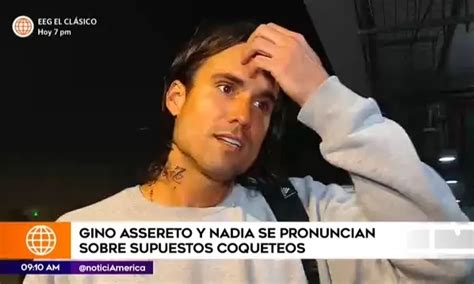 Gino Assereto Negó Estar Interesado En Una Relación Con Nadia Collantes