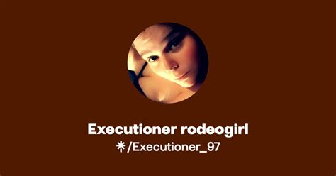 Executioner Rodeogirl Find Executioner Rodeogirl Onlyfans Linktree