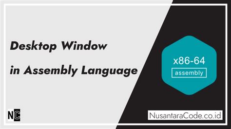 Building A Desktop Window In Assembly Language Blog Nusantara Code