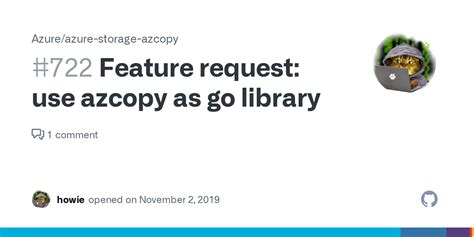Feature Request Use Azcopy As Go Library · Issue 722 · Azureazure
