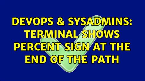 Devops And Sysadmins Terminal Shows Percent Sign At The End Of The Path