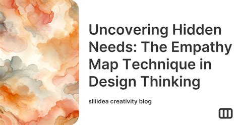 Empathy Map Technique In Design Thinking Creativity Blog By Sliiidea