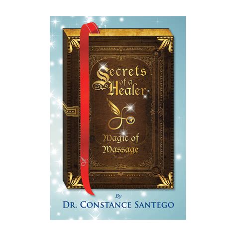 Secrets Of A Healer Magic Of Massage Constance Santego Phd Dnm